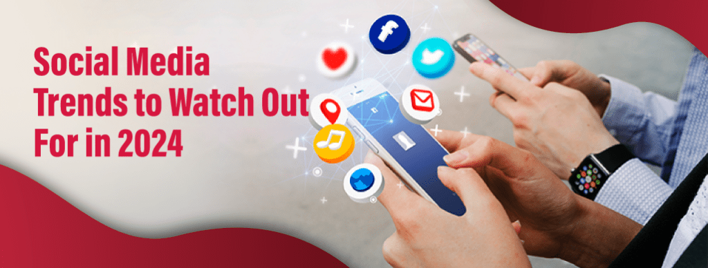 11 Key Social Media Trends to Watch Out for in 2024
